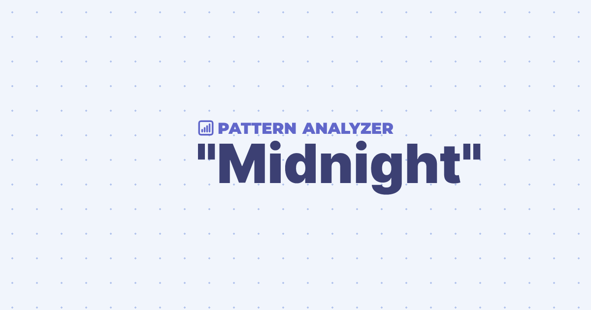 "Midnight" | Pattern Analyzer